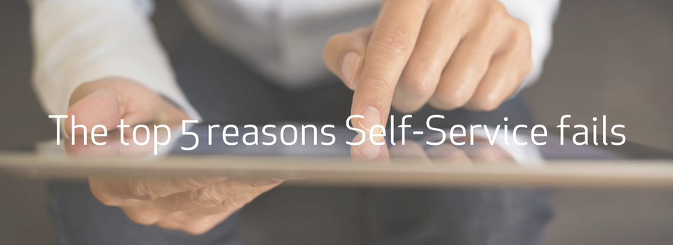 The Top 5 Reasons Self-Service Fails