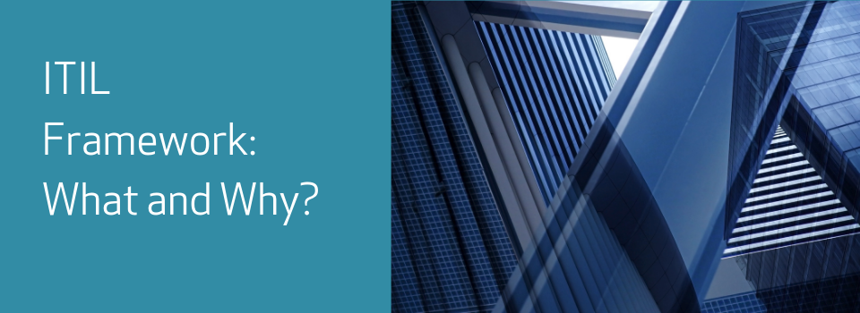 ITIL Framework – what and why?