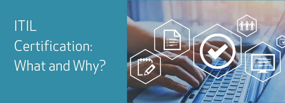 ITIL Certification – what and why?